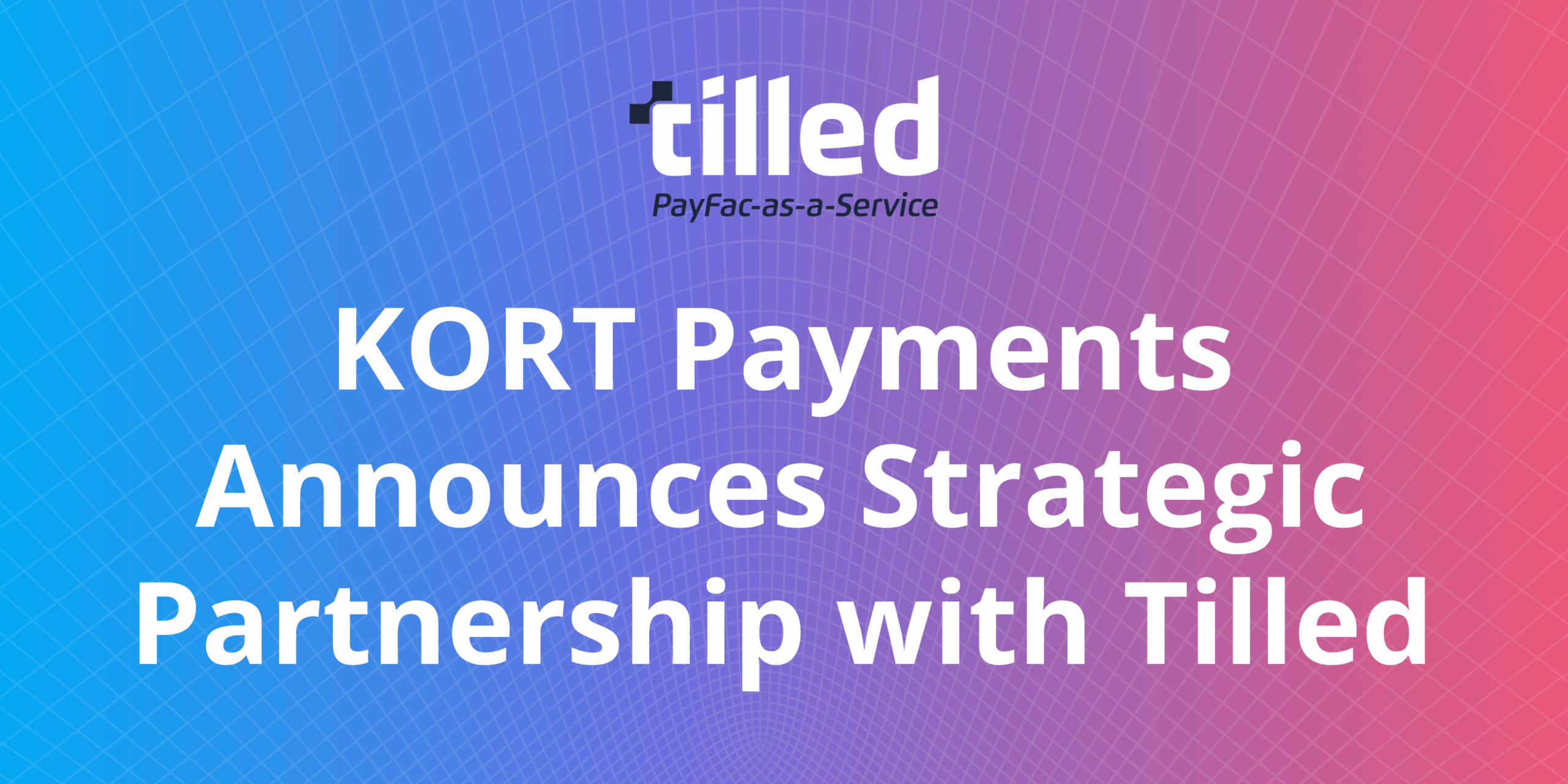 KORT Payments Announces Strategic Partnership with Tilled | Tilled